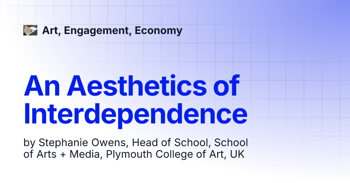 An Aesthetics of Interdependence | Art, Engagement, Economy